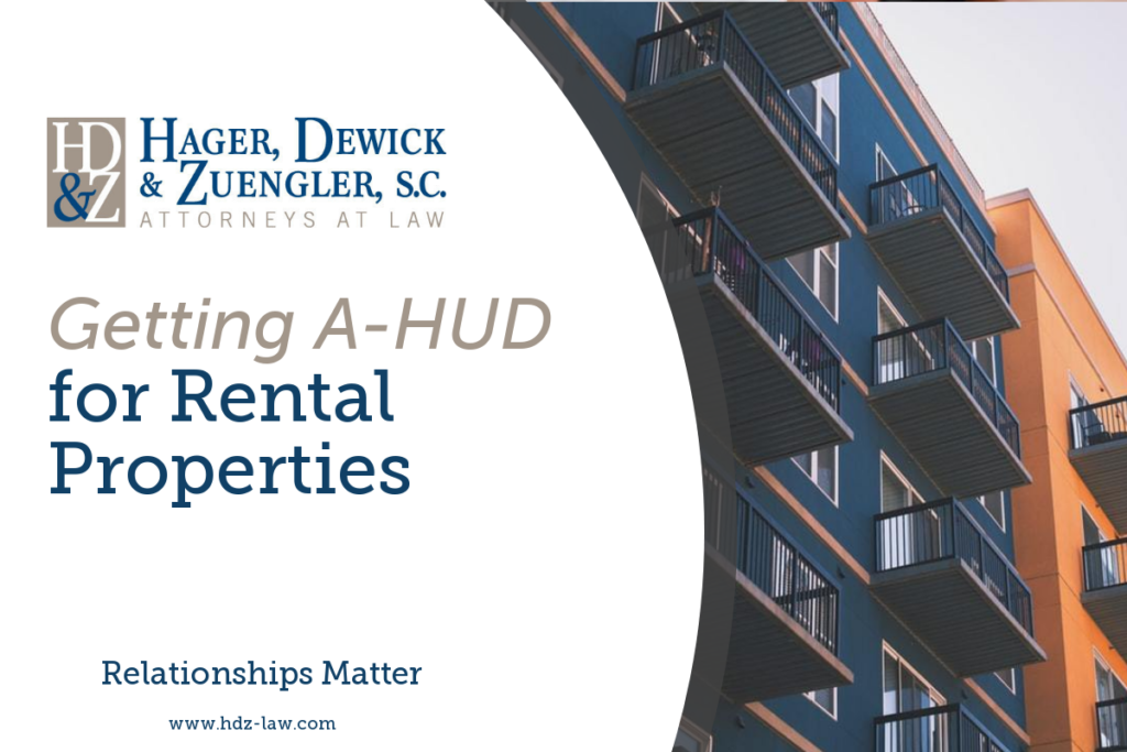 Getting A-HUD in Rental Properties - Hager Dewick & Zuengler SC